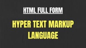 HTML Full Form - What is the Full Form of HTML?